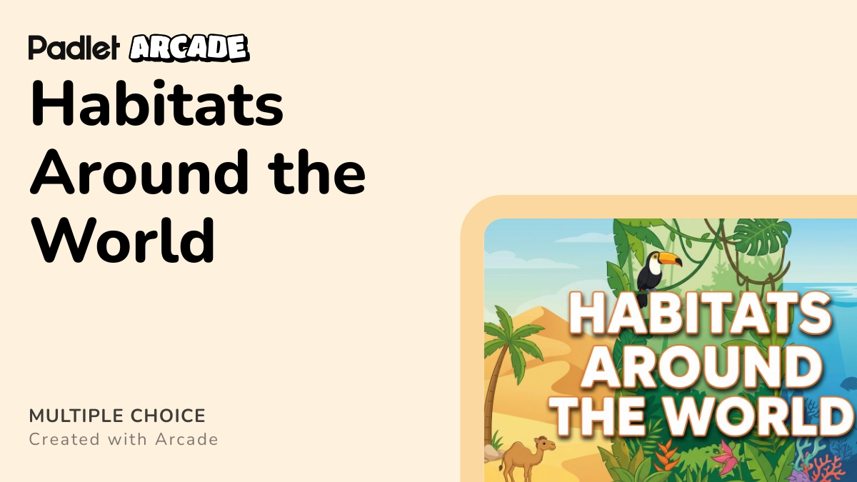 Habitats Around the World | Arcade
