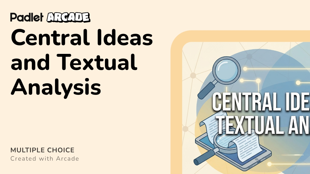 Central Ideas and Textual Analysis | Arcade